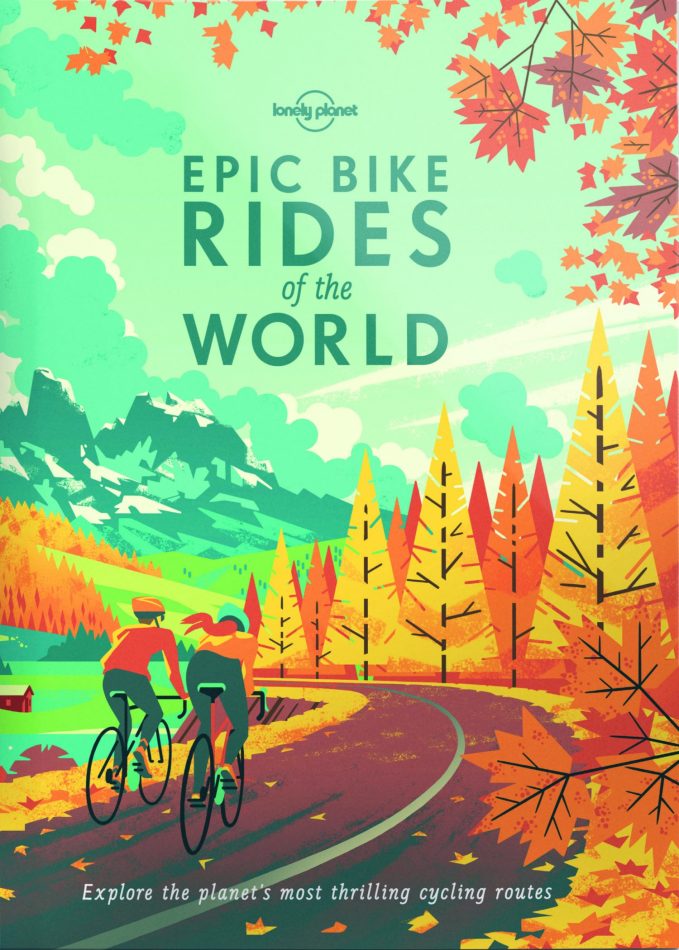 Epic Bike Rides of the World by Lonely Planet - Dave's Travel Corner